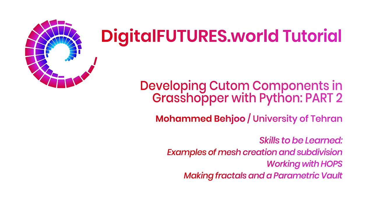 DigitalFUTURES Tutorial: Developing Custom Grasshopper Components with Python - Part 2