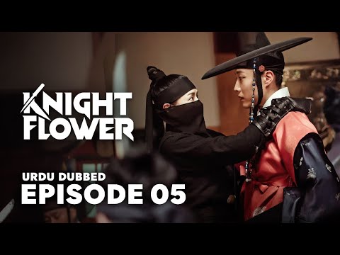 Knight Flower | Episode 05 | Urdu Dubbed | Korean Drama