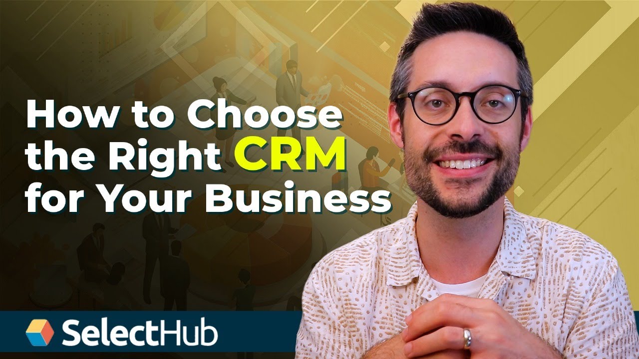 How to Choose the Right CRM for Your Business [CRM Series]