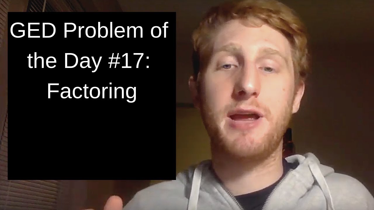 GED Math Problem of the Day #17 - Factoring a quadratic equation