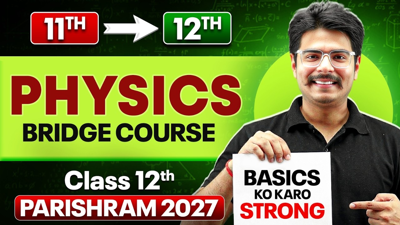 Class 12 Physics Bridge Course | Complete Basics in One Video | By Rakshak sir