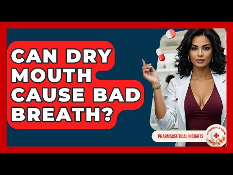 Can Dry Mouth Cause Bad Breath? - Pharmaceutical Insights