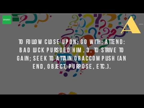 What Is The Meaning Of The Word Pursue?