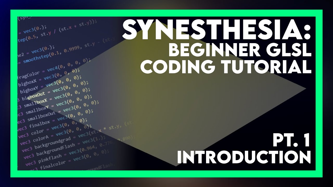 Pt.1 Synesthesia: Beginner GLSL Coding Tutorial - Introduction