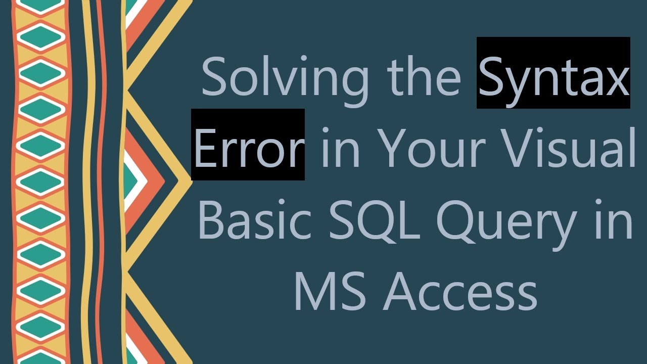 Solving the Syntax Error in Your Visual Basic SQL Query in MS Access