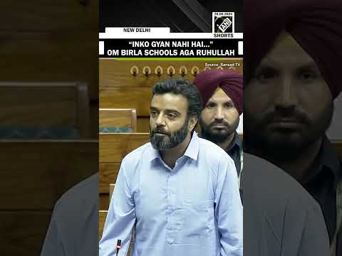 “Inko Gyan Nahi Hai…” LS Speaker Om Birla schools NC MP Aga Ruhullah in Lok Sabha