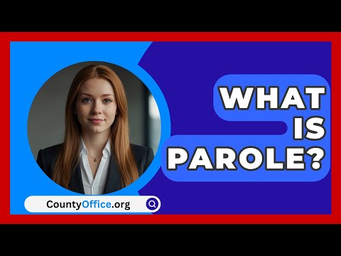 What Is Parole? | CountyOffice News