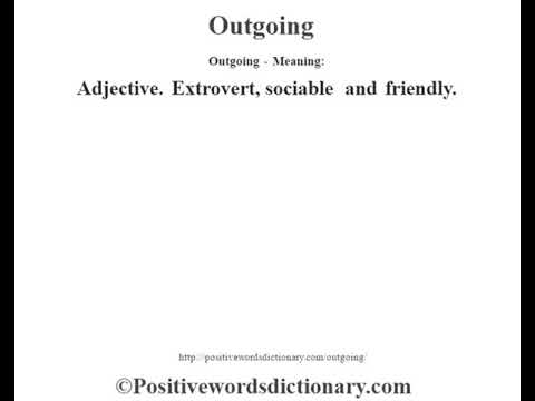 Outgoing definition | Outgoing meaning