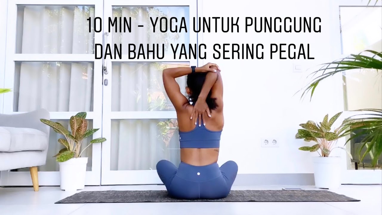 10 MIN - YOGA UNTUK PUNGGUNG ATAS DAN BAHU YANG SERING PEGAL
