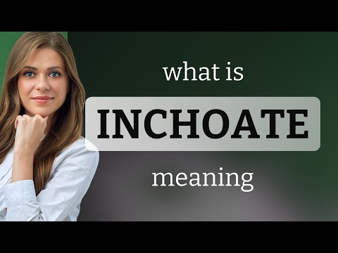 Inchoate | INCHOATE meaning