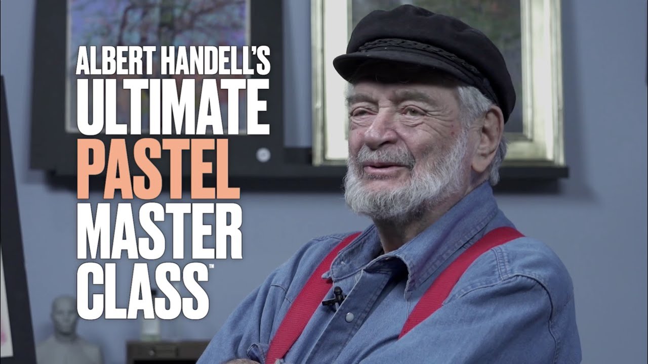 Albert Handell's Ultimate Pastel Master Class (Available Now)
