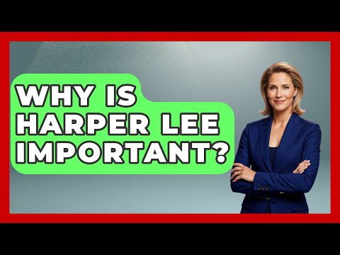 Why Is Harper Lee Important? - Fictional Journeys
