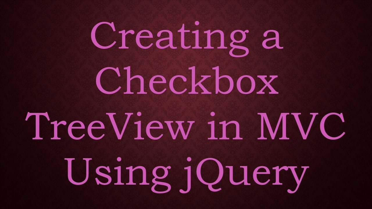 Creating a Checkbox TreeView in MVC Using jQuery