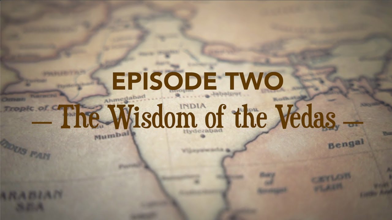 Episode 2 - Wisdom of the Vedas