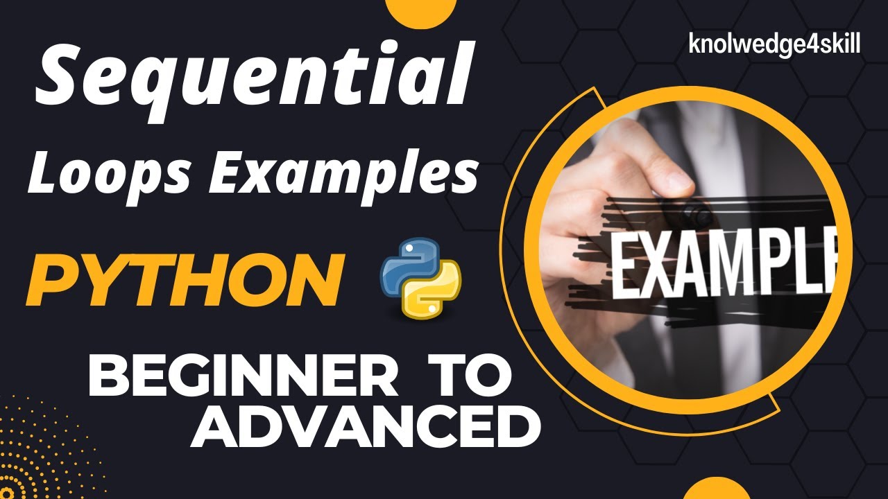 2.10 Sequential Loops Examples in Python | While, For and Nested Loops | knowledge4skill