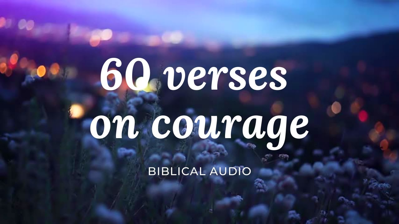 60 Powerful Bible Verses on Courage & Strength | Peaceful Scriptures to Sleep & Meditate On
