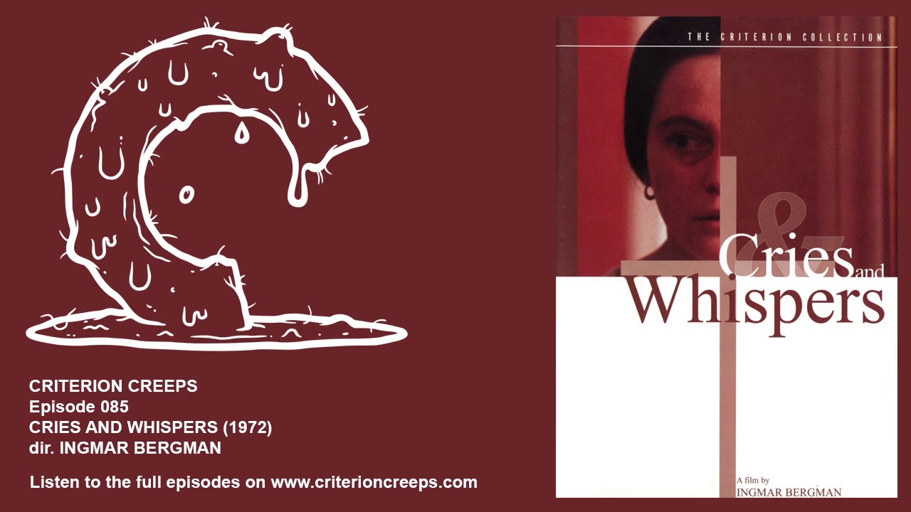 Criterion Creeps Ep. 85: Cries and Whispers