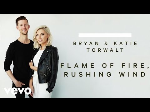 Flame Of Fire, Rushing Wind Lyrics - Bryan & Katie Torwalt