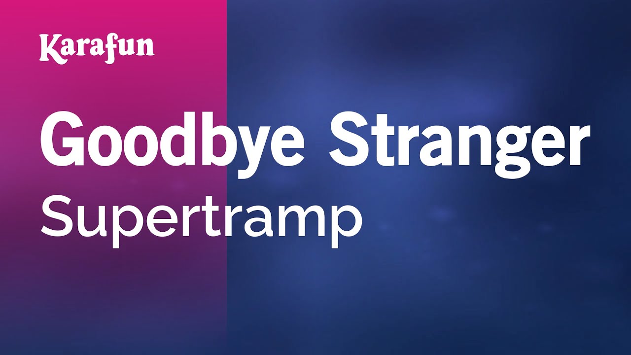 Goodbye Stranger - Supertramp | Karaoke Version | KaraFun
