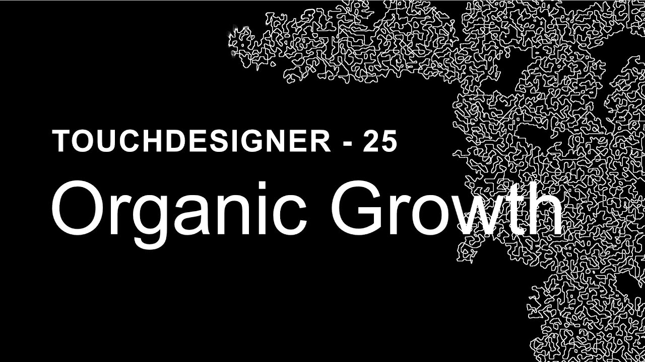 Organic Growth – TouchDesigner Tutorial 25
