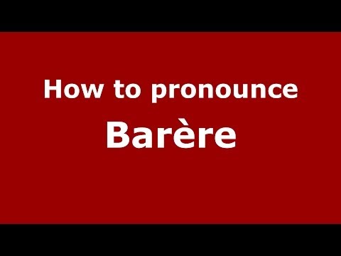 How to pronounce Barère (French) - PronounceNames.com