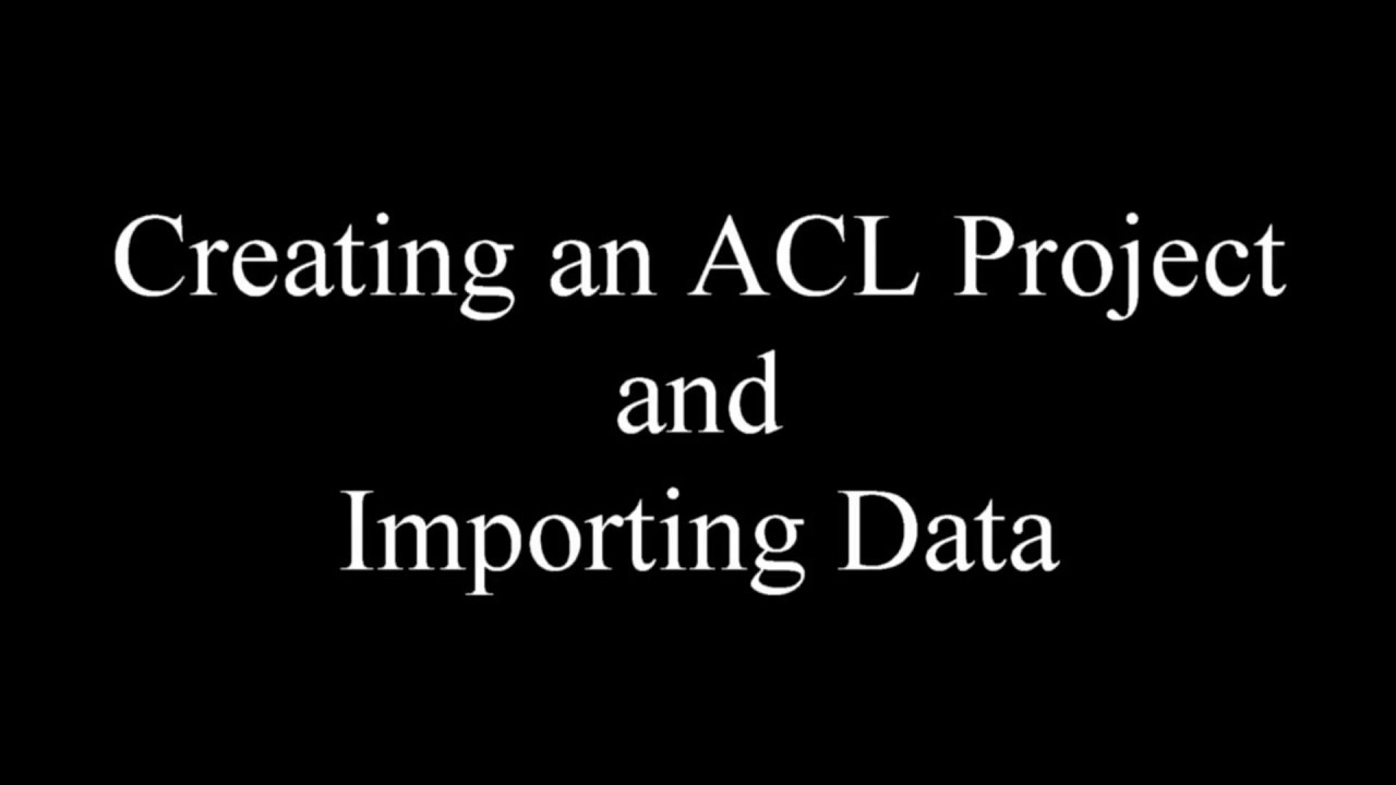 1  Create ACL Project and Import Data