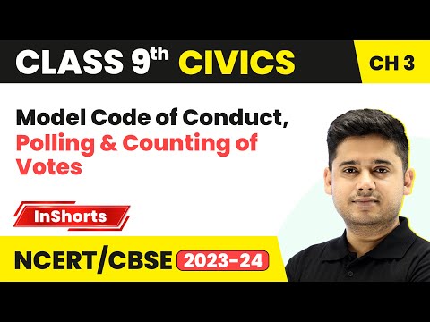 Model Code of Conduct, Polling & Counting of Votes | Class 9 Civics Chapter 3 | Electoral Politics