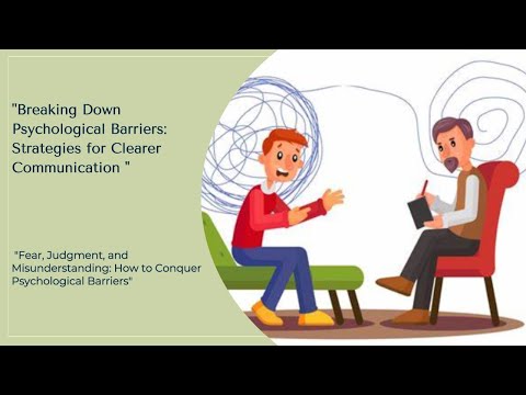 "Psychological Barriers in Communication and how to overcome it" !
