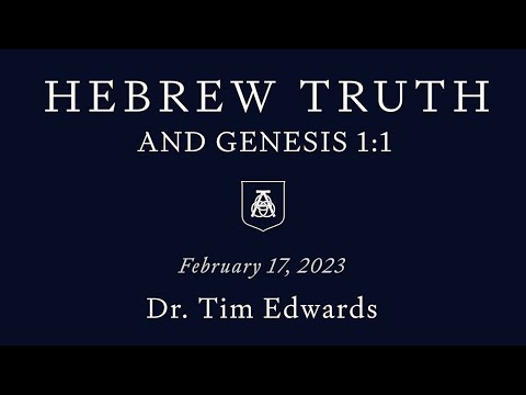 Disputatio | Dr. Tim Edwards: Hebrew Truth and Genesis 1:1