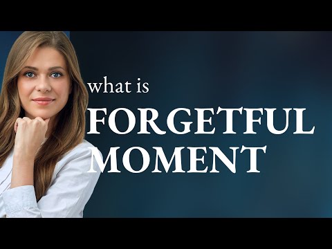 English in a Nutshell: Understanding "Forgetful Moment"