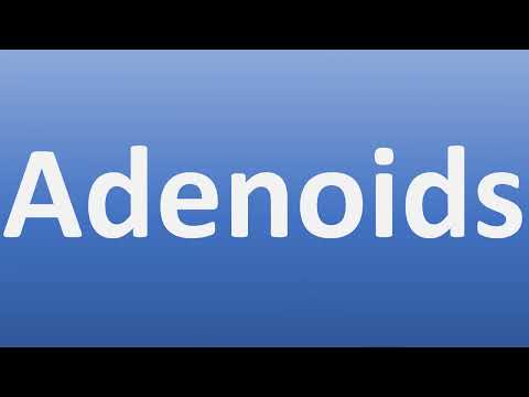 How to Pronounce Adenoids