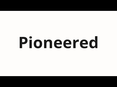 How to pronounce Pioneered