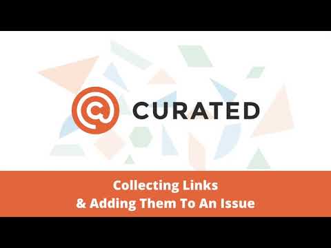 How To Collect Links & Add Them To An Issue In Curated