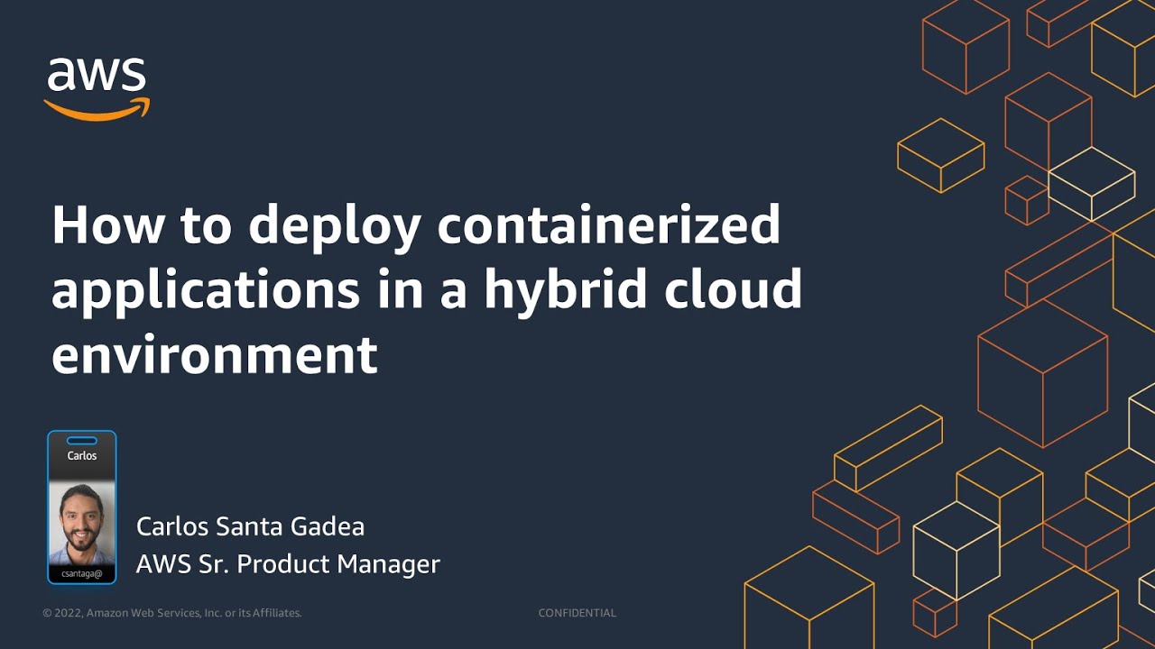 Learn how to deploy Containerized applications in a hybrid cloud environment - AWS Online Tech Talks