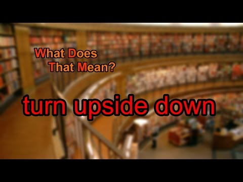 What does turn upside down mean?