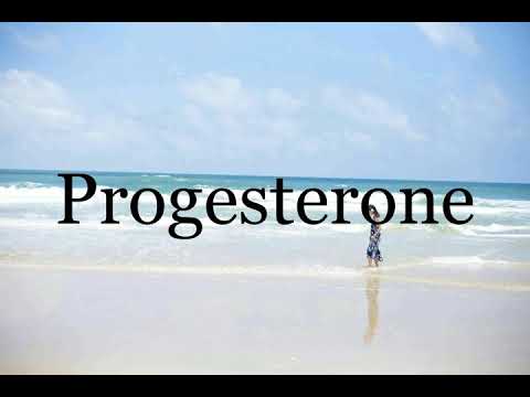 How To Pronounce Progesterone🌈🌈🌈🌈🌈🌈Pronunciation Of Progesterone