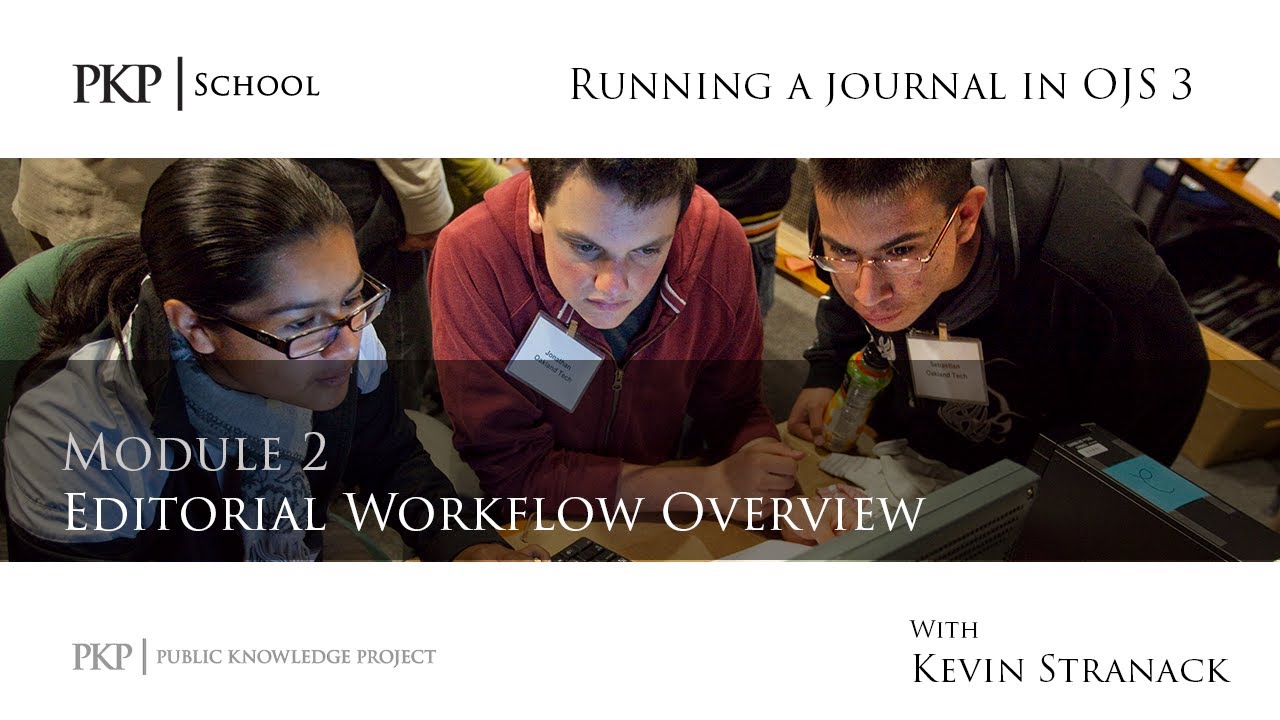 Editorial Workflow in OJS 3 - Module 2 - Editorial Workflow Overview