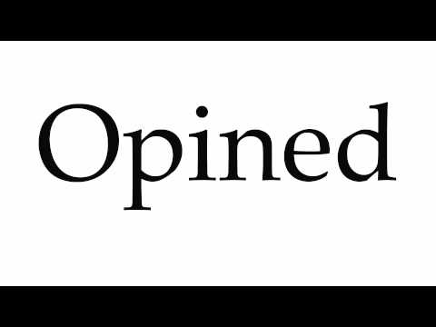 How to Pronounce Opined