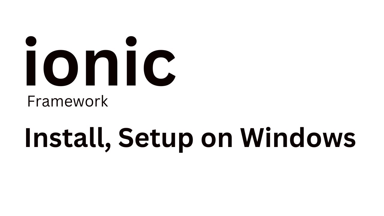 Ionic Framework - How to Install Ionic Framework CLI on Windows
