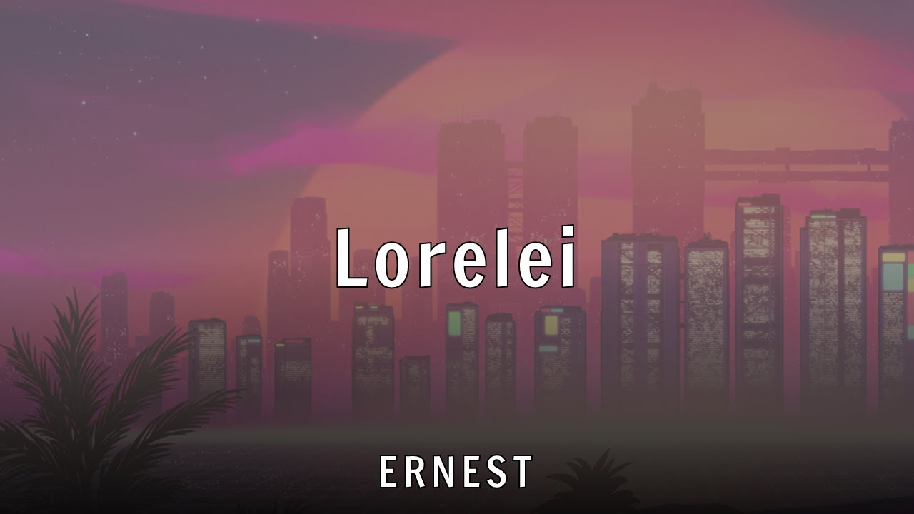 ERNEST - Lorelei (Lyrics)