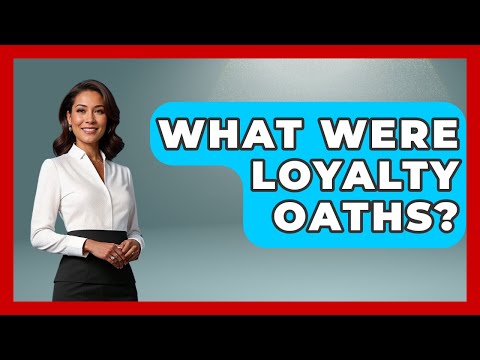 What Were Loyalty Oaths? - Socialism Explained