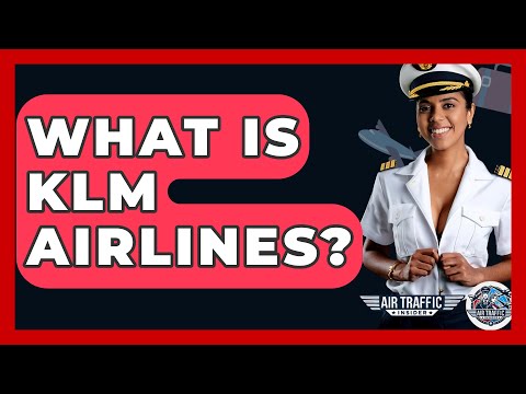 What Is KLM Airlines? - Air Traffic Insider