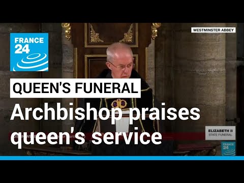 Archbishop of Canterbury praises queen's service to UK and Commonwealth • FRANCE 24 English