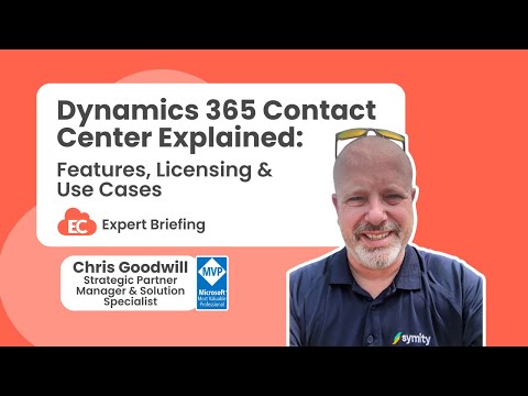 Dynamics 365 Contact Center Explained: Features, Licensing and Use Cases