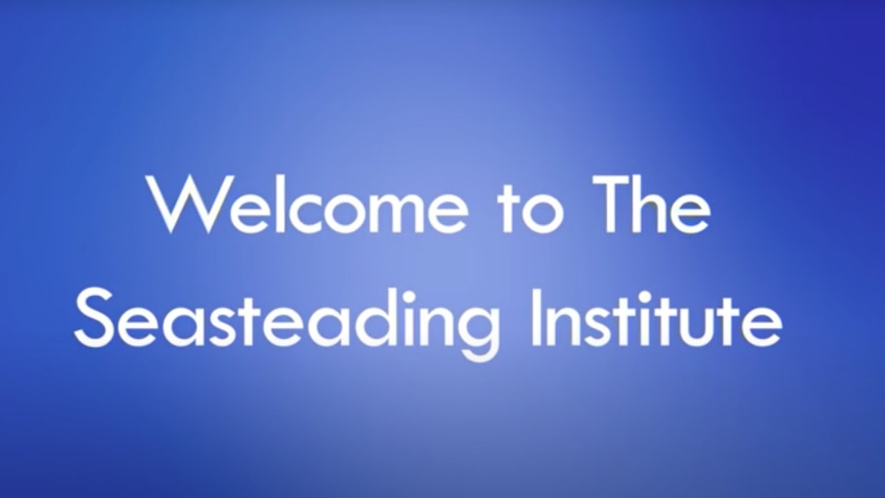 The Seasteading Institute | Opening humanity's next frontier