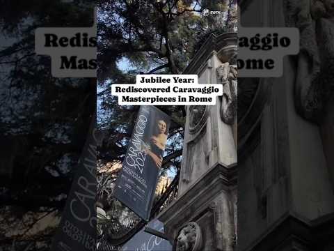 Caravaggio 2025: Rediscovered Masterpieces in Rome for Jubilee Year 2025