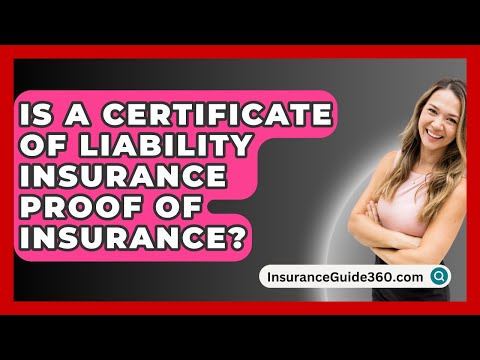 Is A Certificate Of Liability Insurance Proof Of Insurance? - InsuranceGuide360.com