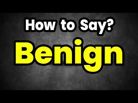 How To Pronounce Benign? (CORRECTLY) Meaning & Pronunciation