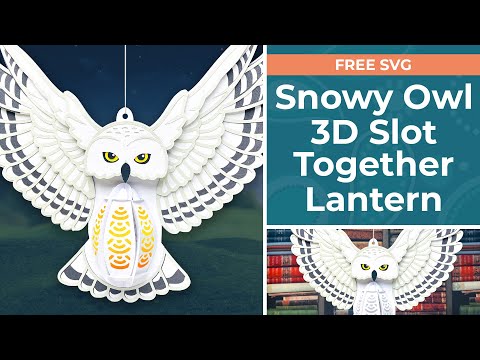 Cricut Lantern FREE SVG 🦉 3D Snowy Owl Craft Project