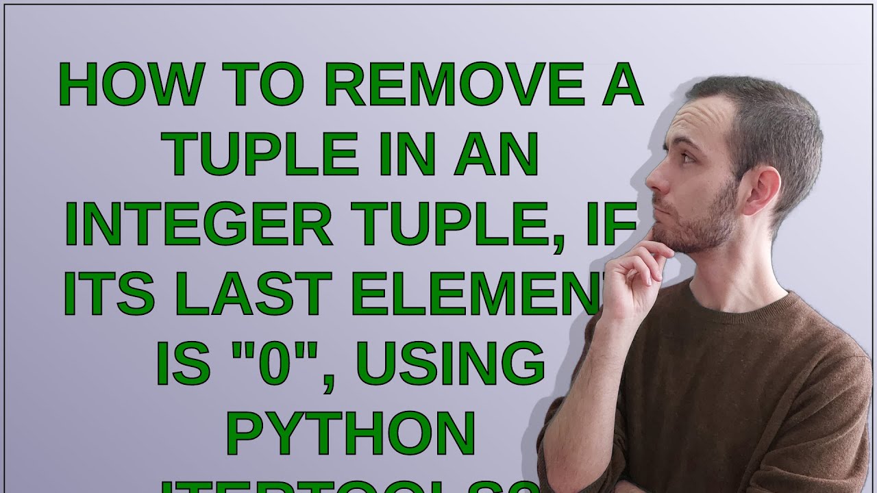 How to remove a tuple in an integer tuple, if its last element is 